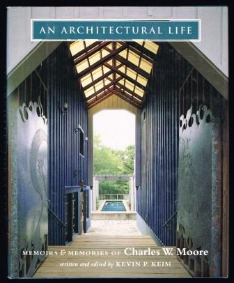 An Architectural Life: Memoirs & Memories on Charles W. Moore